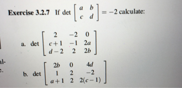 Solved a b Exercise 3.2.7 If det =-2 calculate: 2 -2 0 1 a. | Chegg.com