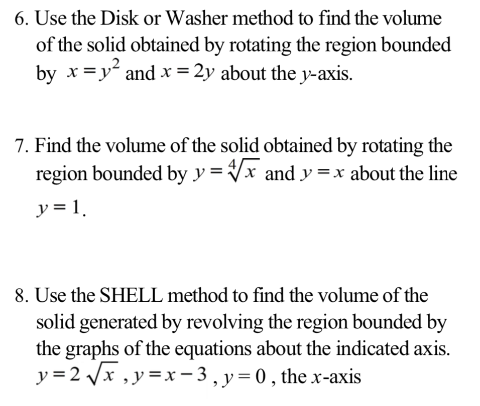 Solved 6. Use the Disk or Washer method to find the volume | Chegg.com