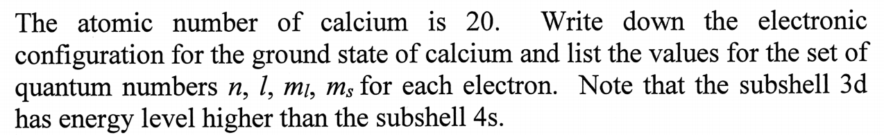 Solved The atomic number of calcium is 20. Write down the | Chegg.com
