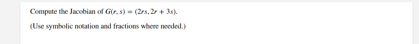 Solved Compute the Jacobian of G(r,s)=(2rs,2r+3s). (Use | Chegg.com