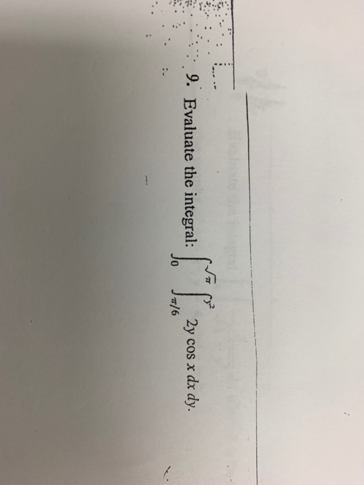 Solved 9. Evaluate the integral: 2y cos x dx dy. /6 Jo | Chegg.com