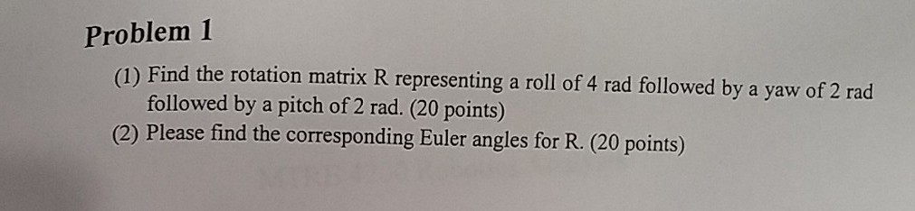 Solved Problem 1 (1) Find the rotation matrix R representing | Chegg.com