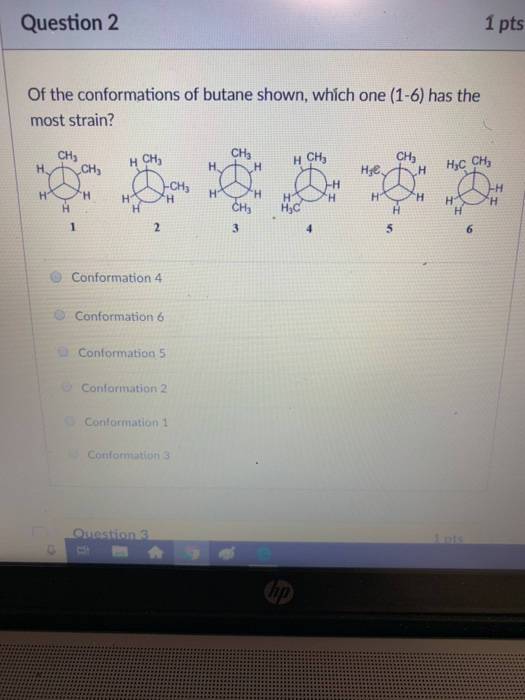 Solved Question 2 1 pts Of the conformations of butane | Chegg.com