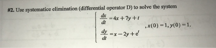 Solved #2 Use systematice elimination (differential operator | Chegg.com
