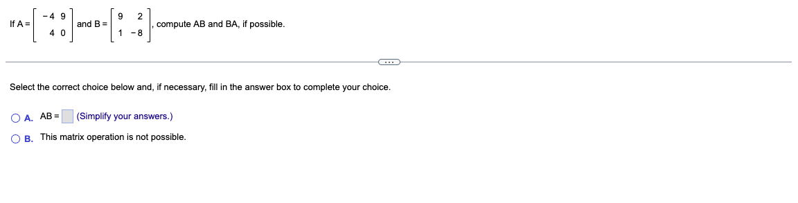 Solved If A=[−4490] and B=[912−8], compute AB and BA, if | Chegg.com
