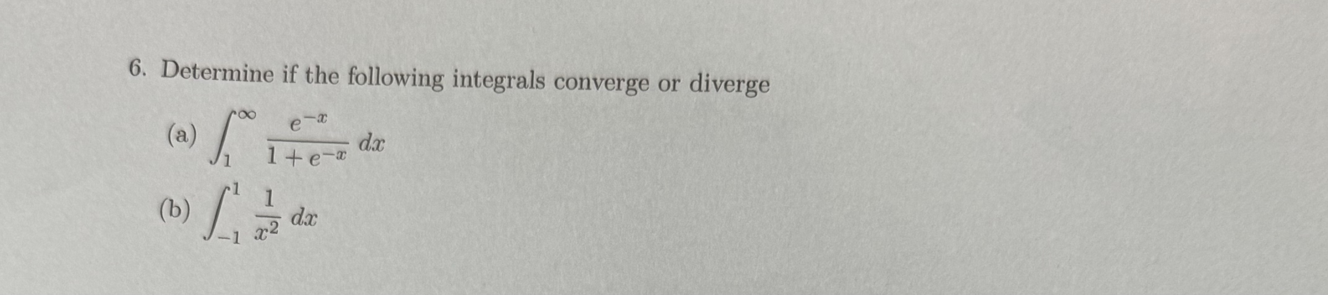 Solved 6. Determine if the following integrals converge or | Chegg.com