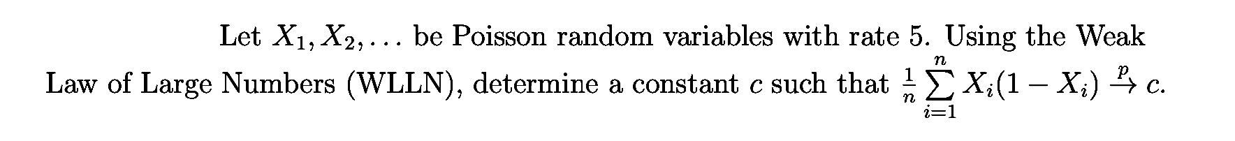 Solved Let X1,X2,… be Poisson random variables with rate 5 . | Chegg.com
