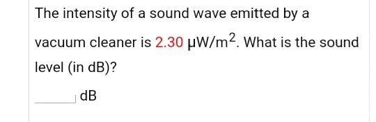 Solved The intensity of a sound wave emitted by a vacuum | Chegg.com