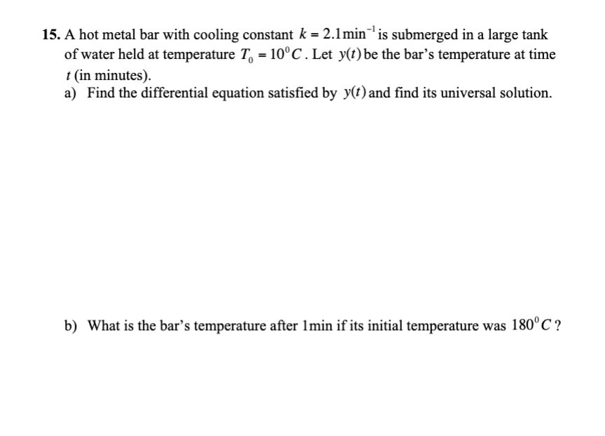 Solved 15. A hot metal bar with cooling constant k=2.1 min−1 | Chegg.com