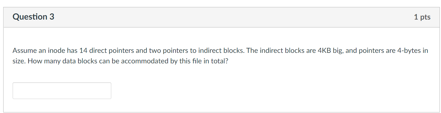 Solved Question 3 1 pts Assume an inode has 14 direct | Chegg.com