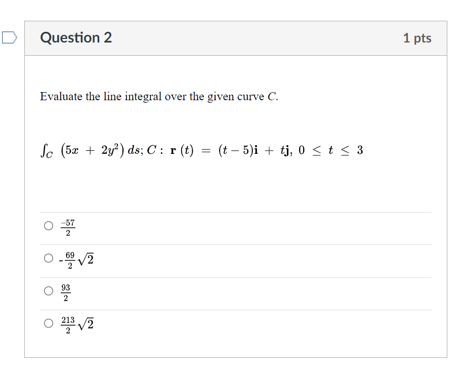 Solved Question 2 1 pts Evaluate the line integral over the | Chegg.com