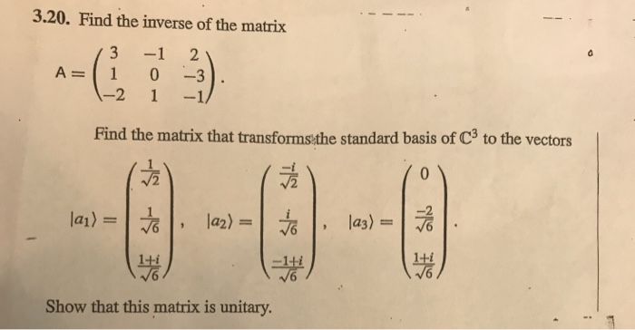 Solved 3.20. Find the inverse of the matrix 3 -1 2 A=110-3 | Chegg.com