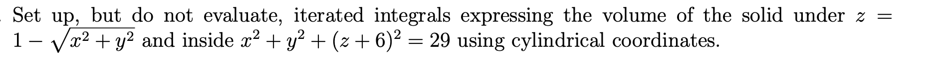 Solved Set up, ﻿but do not evaluate, iterated integrals | Chegg.com