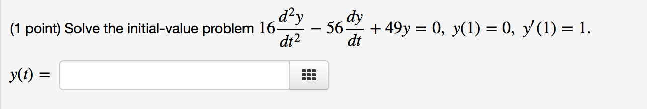 Solved (1 point) Solve the initial-value problem 16- 1+49y = | Chegg.com