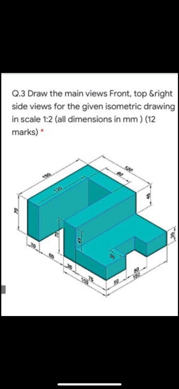 Solved Q.3 Draw the main views Front, top &right side views | Chegg.com