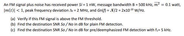 = An FM signal plus noise has received power Si = 1 | Chegg.com
