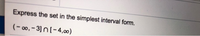 Solved Express the set in the simplest interval form. | Chegg.com