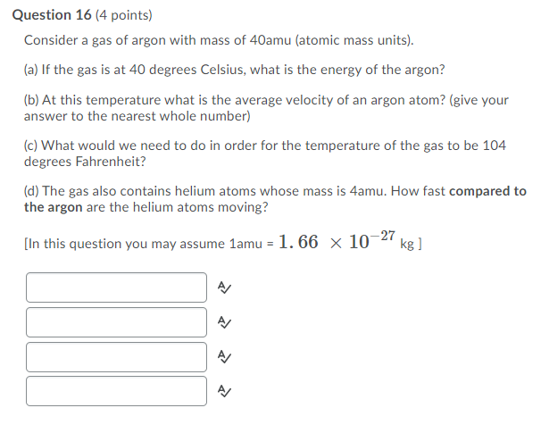 Solved Question 16 (4 points) Consider a gas of argon with | Chegg.com