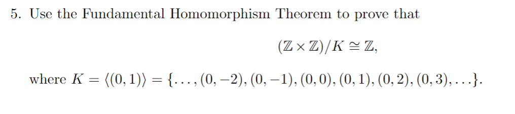 Solved 5. Use the Fundamental Homomorphism Theorem to prove | Chegg.com