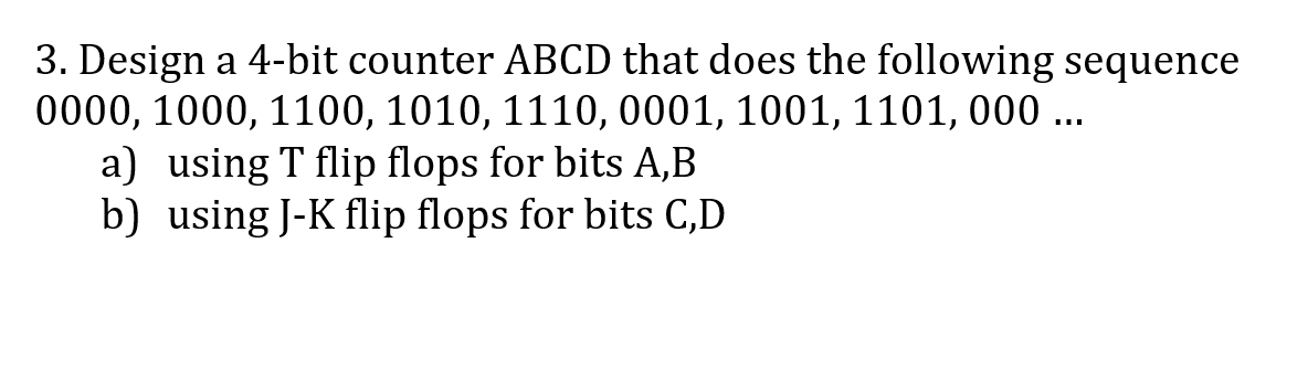 Solved 3. Design a 4-bit counter ABCD that does the | Chegg.com