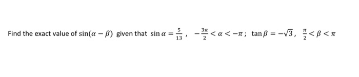 Solved Find the exact value of sin(alpha - beta), | Chegg.com