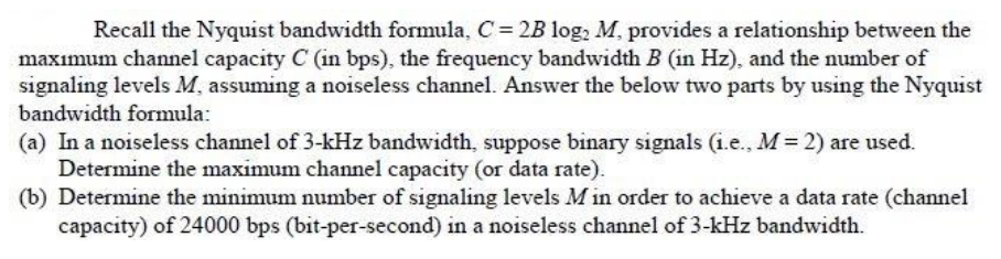 Solved Recall the Nyquist bandwidth formula, C 2B log M, | Chegg.com