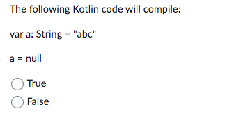 Solved The following Kotlin code will compile: var a: String | Chegg.com