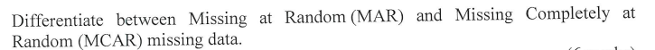 Solved Differentiate between Missing at Random (MAR) and | Chegg.com