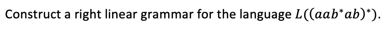 Solved Construct a right linear grammar for the language | Chegg.com