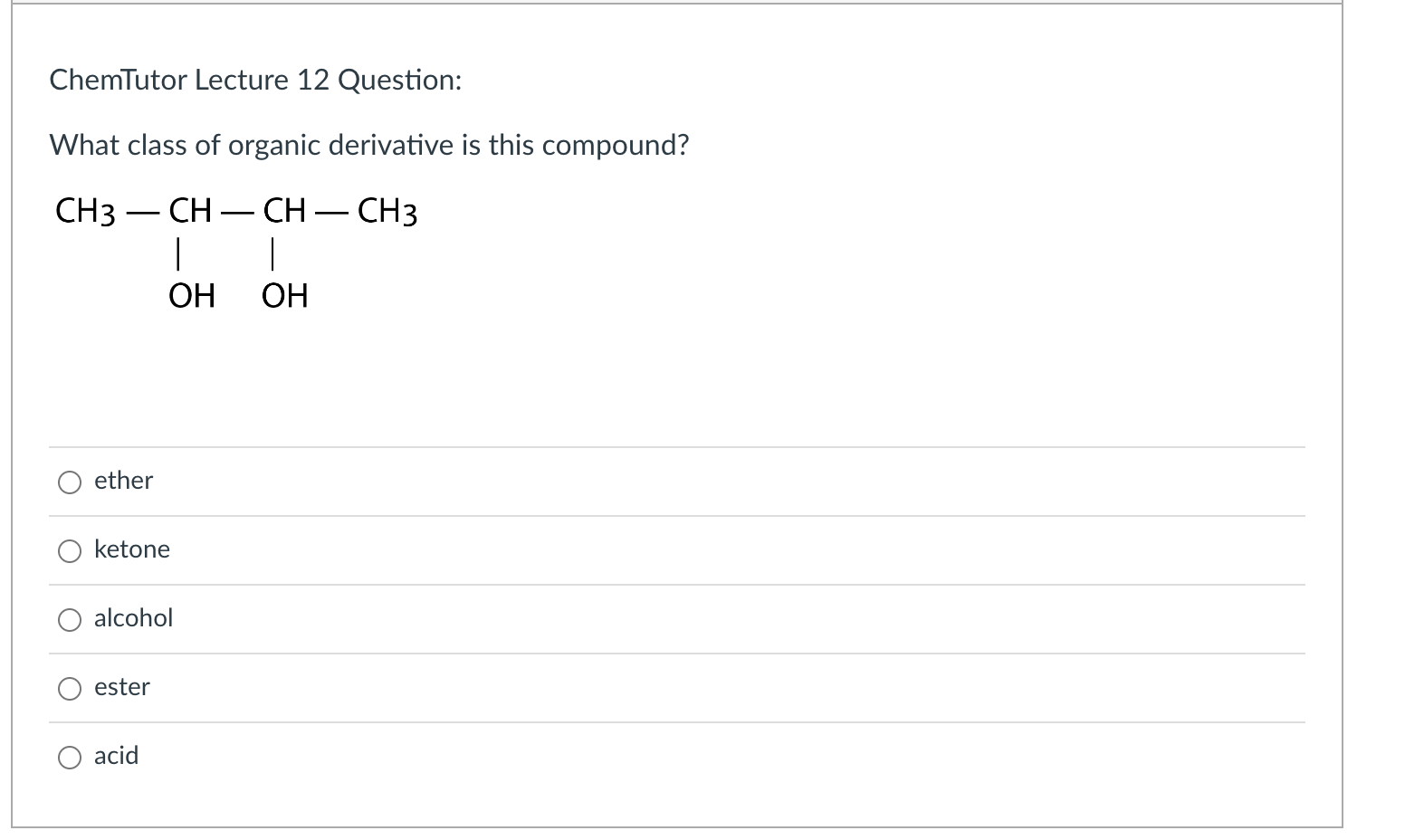 Solved ChemTutor Lecture 12 Question: What class of organic | Chegg.com