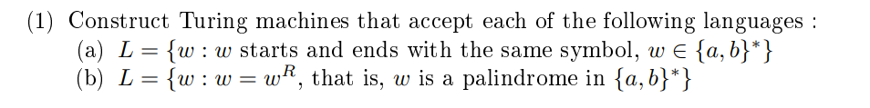 Solved (1) Construct Turing machines that accept each of the | Chegg.com