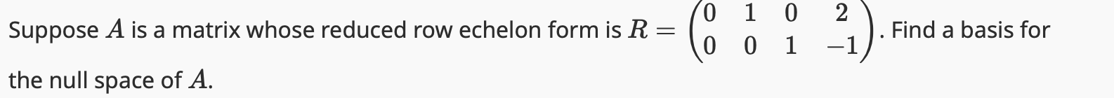 Solved Suppose A is a matrix whose reduced row echelon form | Chegg.com