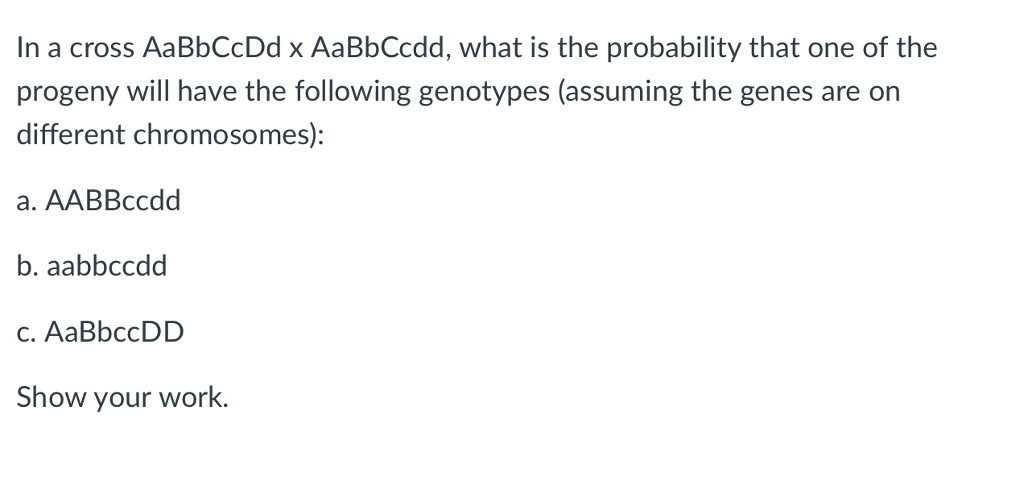 Solved In a cross AaBbCcDd x AaBbCcdd, what is the | Chegg.com