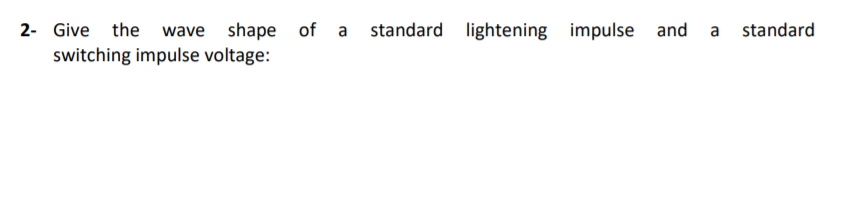Solved 2- Give the wave shape of a standard lightening | Chegg.com