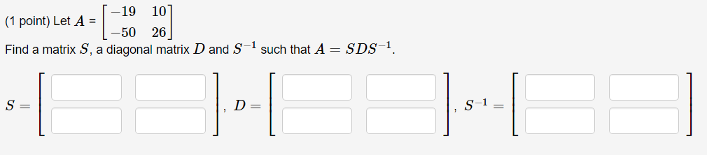 Solved Find a matrix SS, a diagonal matrix DD and S−1S−1 | Chegg.com