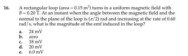 Solved A rectangular loop (area = 0.15 m2) turns in a | Chegg.com