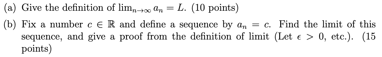 Solved (a) Give the definition of limn→∞an=L. (10 points) | Chegg.com