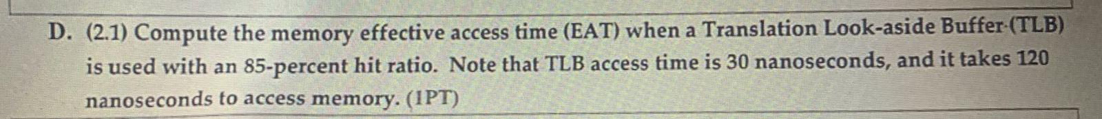 Solved D. (2.1) Compute the memory effective access time | Chegg.com