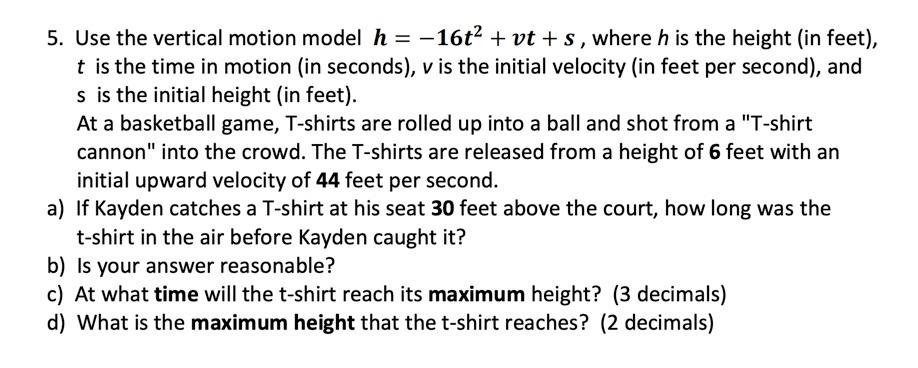 Solved 5. Use the vertical motion model h = -16t² + vt +s, | Chegg.com