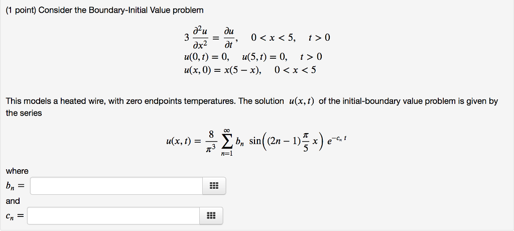 Solved (1 point) Consider the Boundary-Initial Value problem | Chegg.com