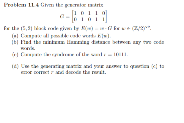 Solved Problem 11.4 Given the generator matrix [10110] G= 0 | Chegg.com
