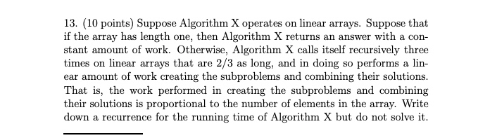Solved 13 10 Points Suppose Algorithm X Operates On