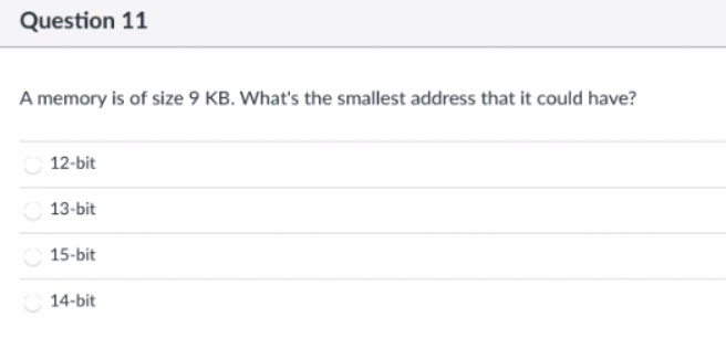 Solved Question 11 A memory is of size 9 KB. What's the | Chegg.com Solved Question 11 A memory is of size 9 KB. What's the | Chegg.com
