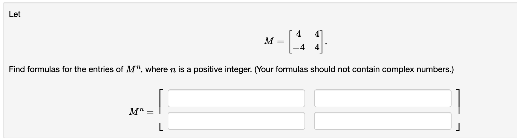 Solved M=[4−444] Find formulas for the entries of Mn, where | Chegg.com