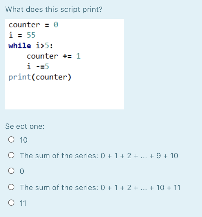 Solved What does this script print? counter = 0 i = 55 while | Chegg.com