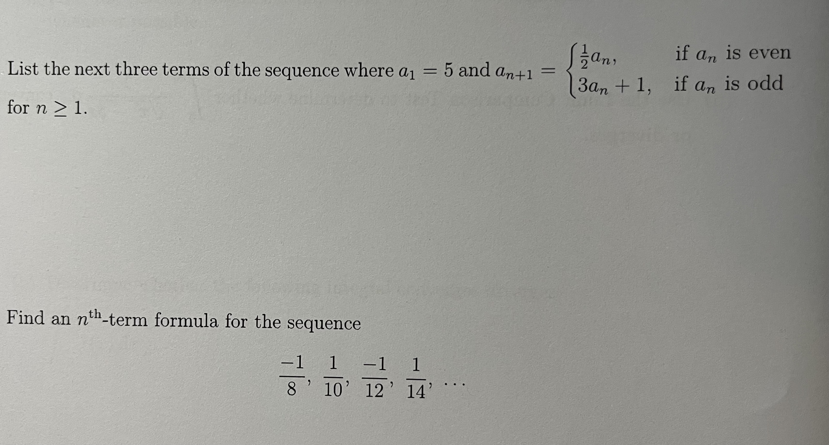 Solved List the next three terms of the sequence where a1=5 | Chegg.com