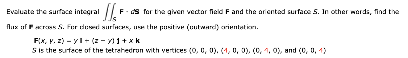 Solved Evaluate the surface integral // F.ds for the given | Chegg.com