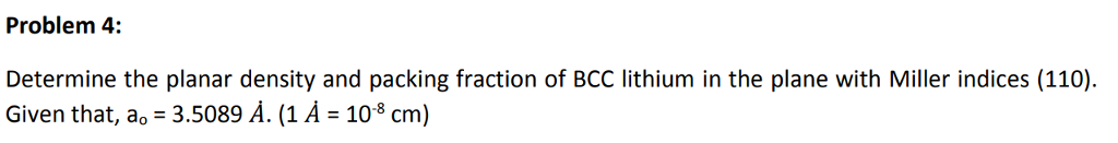 Solved Problem 4: Determine the planar density and packing | Chegg.com