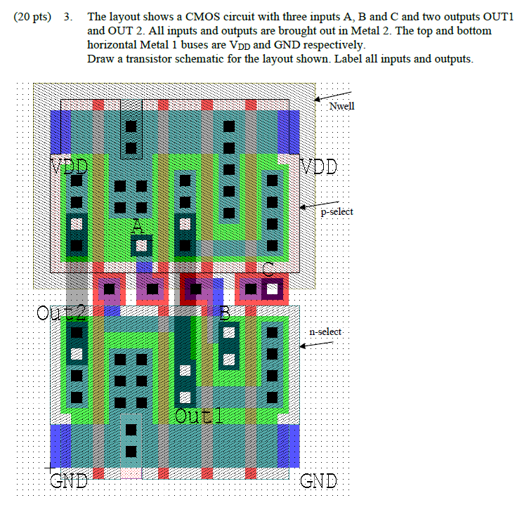 Solved (20 pts) 3. The layout shows a CMOS circuit with | Chegg.com