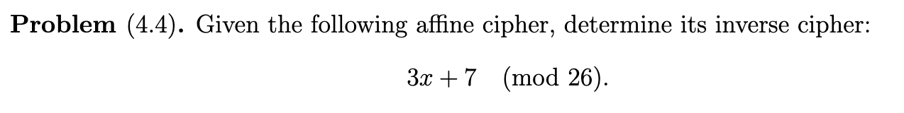 Solved Problem (4.4). Given the following affine cipher, | Chegg.com